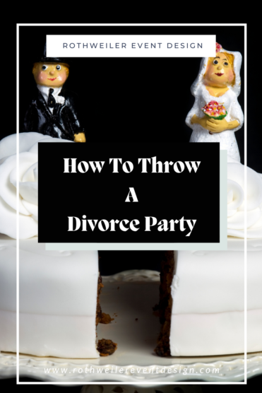 Why You Need To Have A Divorce Party and How To Plan One